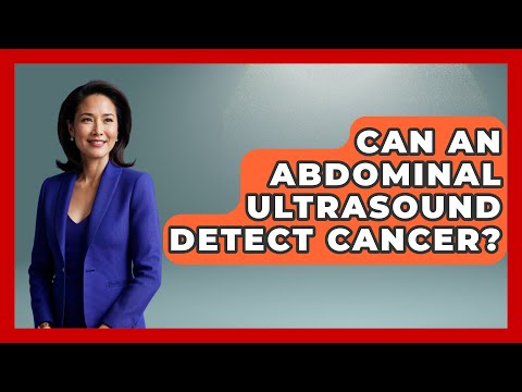 Can An Abdominal Ultrasound Detect Cancer? - Women's Health and Harmony