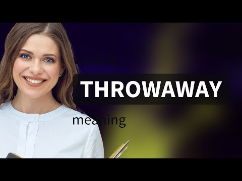 Throwaway • meaning of THROWAWAY