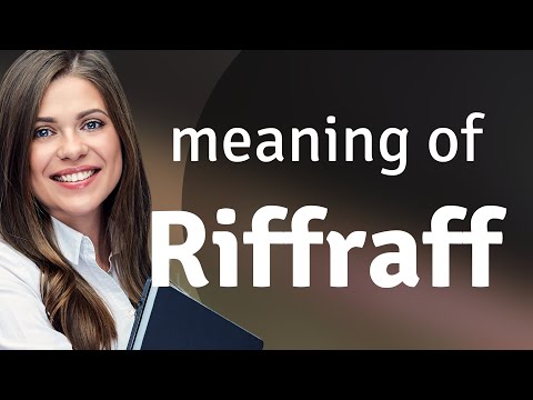 Riffraff | what is RIFFRAFF definition