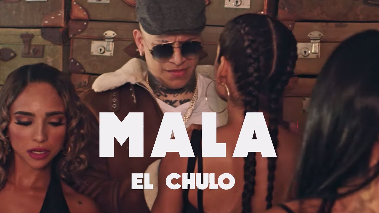 Lyrics & Translations of Mala by El Chulo | Popnable