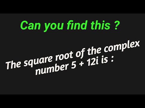 The square root of 5 + 12i is