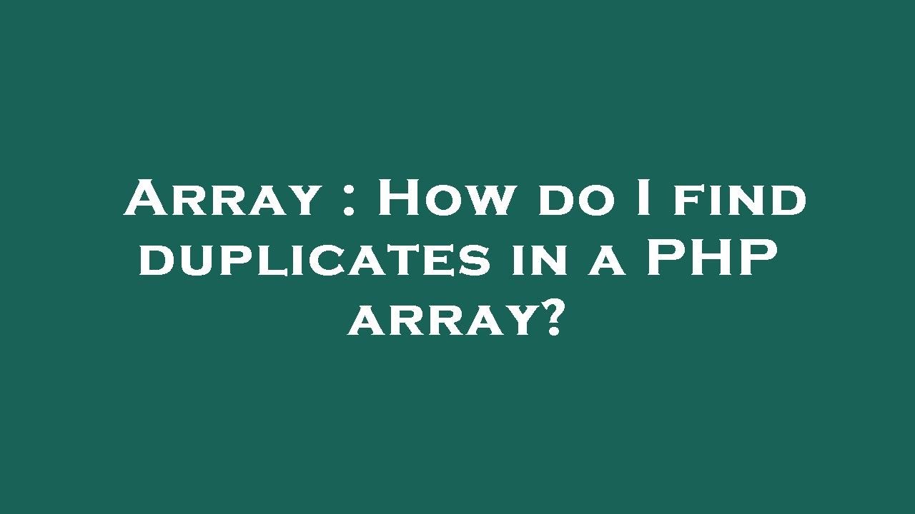 Array : How do I find duplicates in a PHP array?
