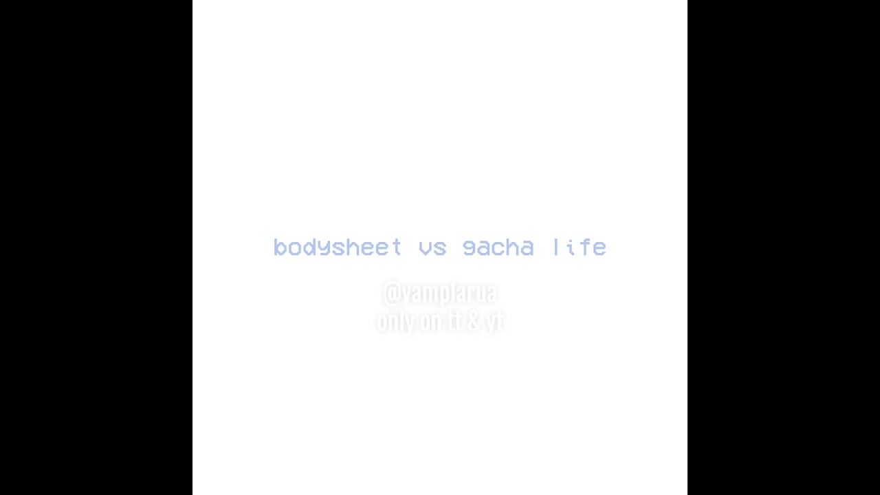 ☆ bodysheet vs gacha life | gacha ☆