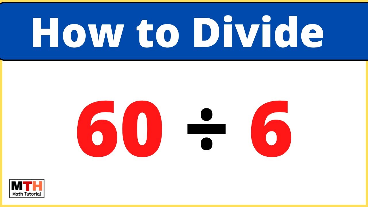 60 divided by 6 (60÷6)