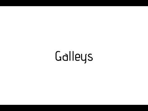 How to pronounce Galleys / Galleys pronunciation