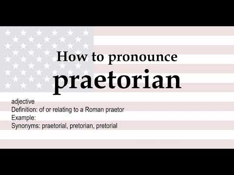 How to pronounce 'praetorian' + meaning