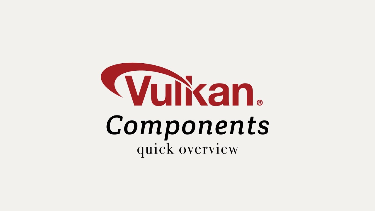 A Quick Overview of Vulkan Components