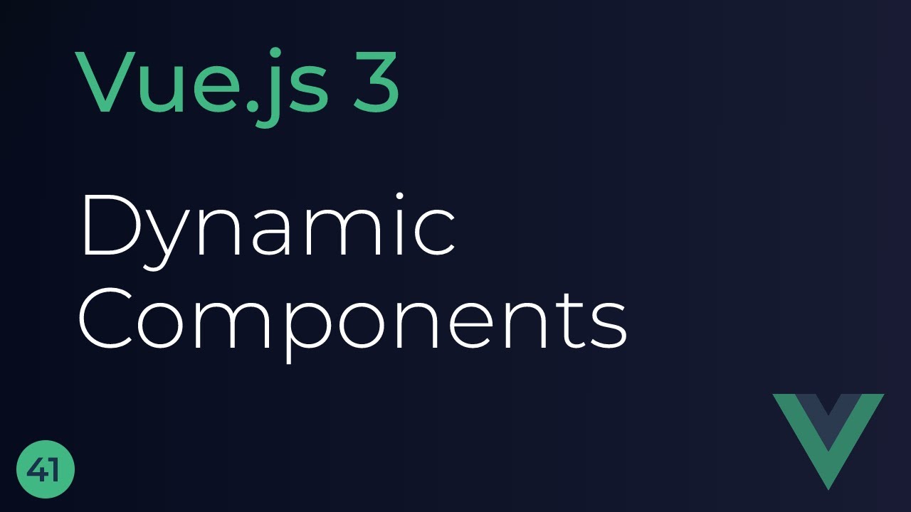 Vue JS 3 Tutorial - 41 - Dynamic Components