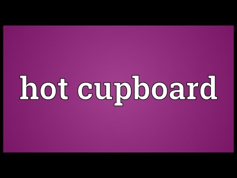 Hot cupboard Meaning