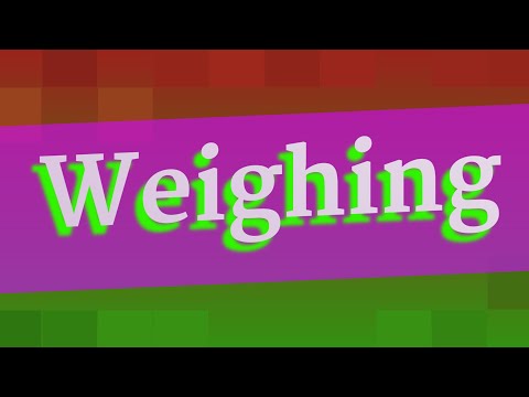 WEIGHING pronunciation • How to pronounce WEIGHING