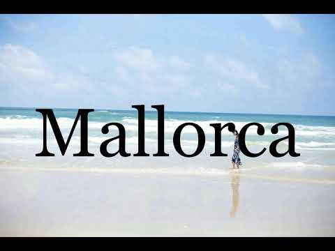 How To Pronounce Mallorca🌈🌈🌈🌈🌈🌈Pronunciation Of Mallorca