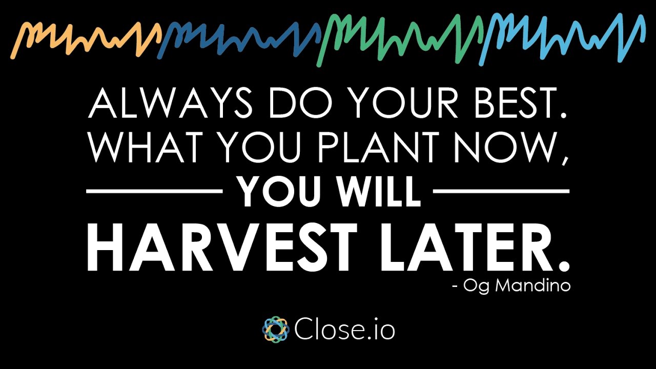 Sales motivation quote: Always do your best. What you plant now ...