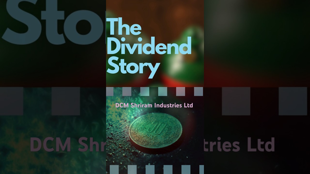 DCM Shriram Industries Ltd | Dividend declared | The Dividend Story