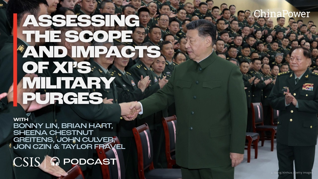 Assessing the Scope and Impacts of Xi’s Military Purges