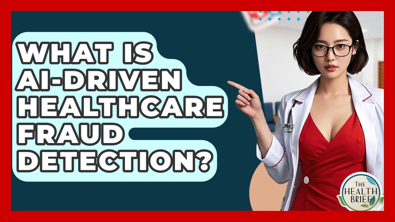 What Is AI-Driven Healthcare Fraud Detection? - The Health Brief