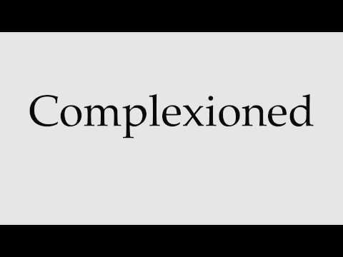 How to Pronounce Complexioned