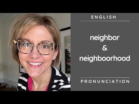 Learn to Pronounce NEIGHBOR & NEIGHBORHOOD - American English Pronunciation Lesson #learnenglish