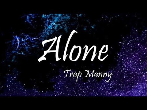 Trap Manny - Alone Ft. A Boogie Wit Da Hoodie (Lyrics)