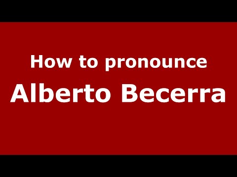 How to pronounce Alberto Becerra (Mexico/Mexican Spanish) - PronounceNames.com