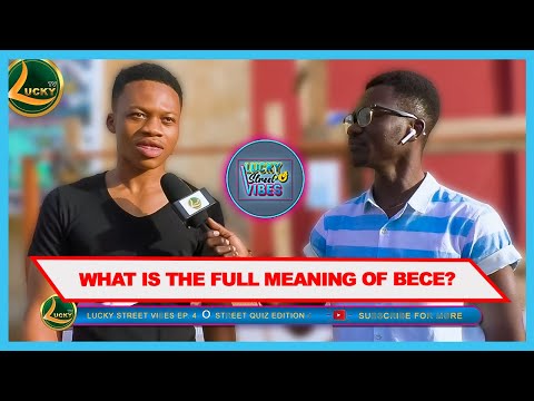 WHAT IS THE FULL MEANING OF BECE? // LUCKY STREET VIBES EP4 // STREET QUIZ // FUNNY VIDEO.