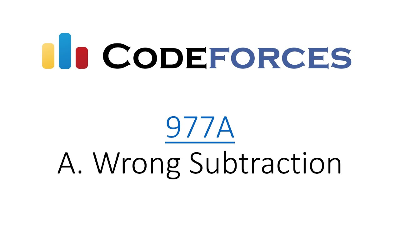 Codeforces: 977A Wrong Subtraction