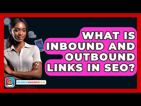 What Is Inbound And Outbound Links In SEO? - SearchEnginesHub.com