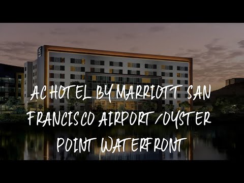 AC Hotel by Marriott San Francisco Airport/Oyster Point Waterfront Review - South San Francisco , Un