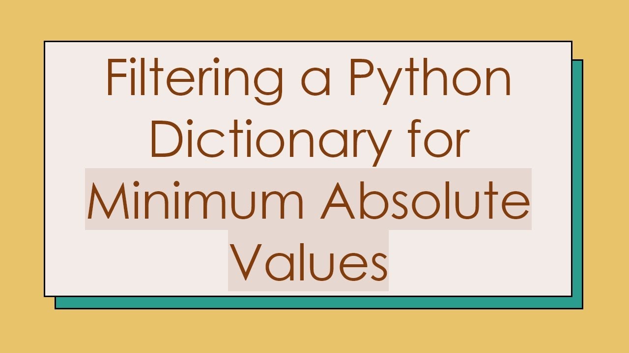 Filtering a Python Dictionary for Minimum Absolute Values