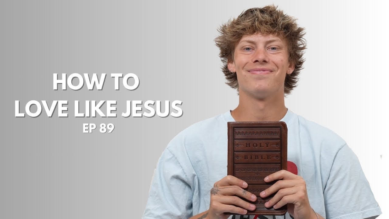 How To Love Like Jesus (EP 89)