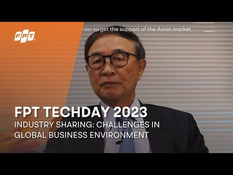 FPT Techday 2023 | Industry Sharing: Challenges in Global Business Environment