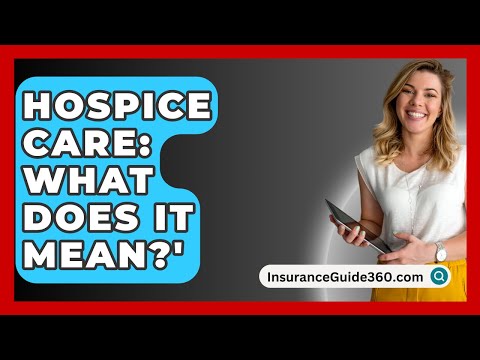 Hospice Care: What Does It Mean?' - InsuranceGuide360.com