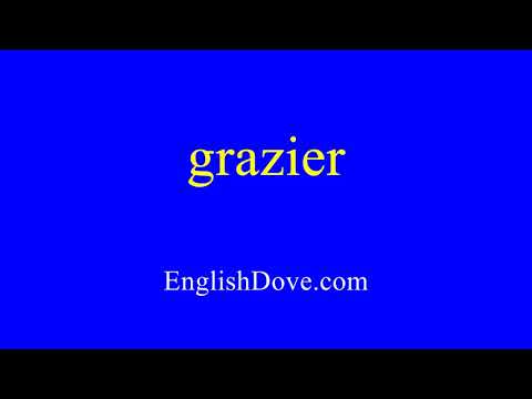 How to pronounce grazier in American English