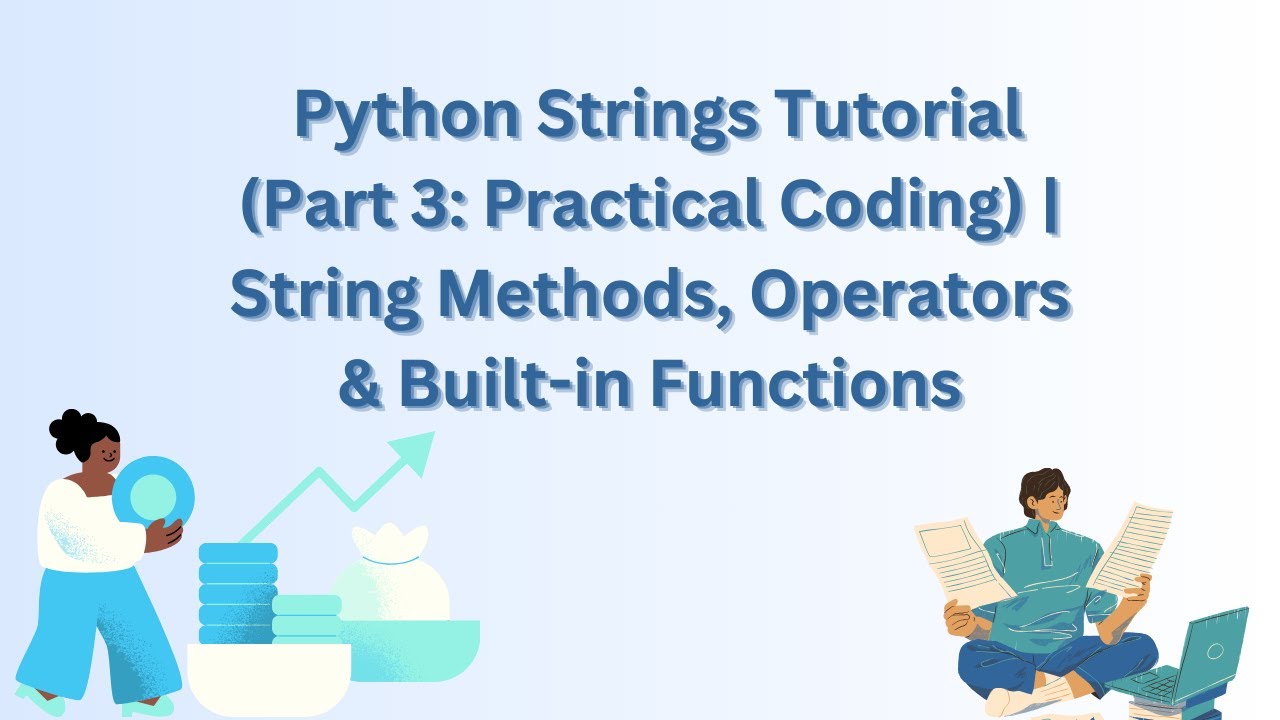 Python Strings Tutorial (Part 3: Practical Coding) | String Methods, Operators & Built-in Functions