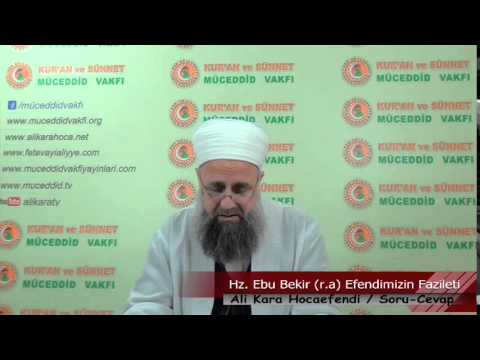 Hz. Ebubekir (r.a) Efendimizin Fazileti- N. Yıdız ve Benzerlerine Reddiyedir.