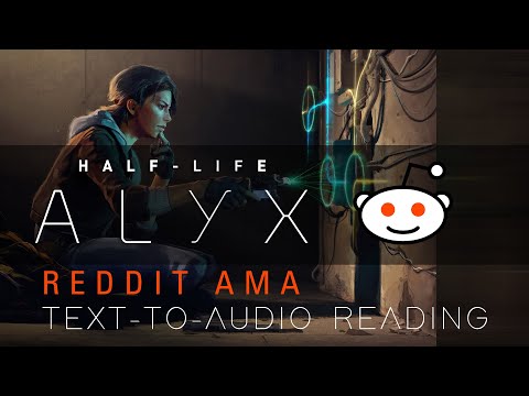 Half-Life Alyx - Reddit AMA - Text-to-Audio Reading