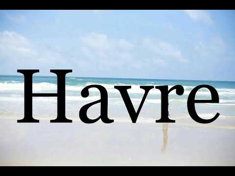 How To Pronounce Havre🌈🌈🌈🌈🌈🌈Pronunciation Of Havre