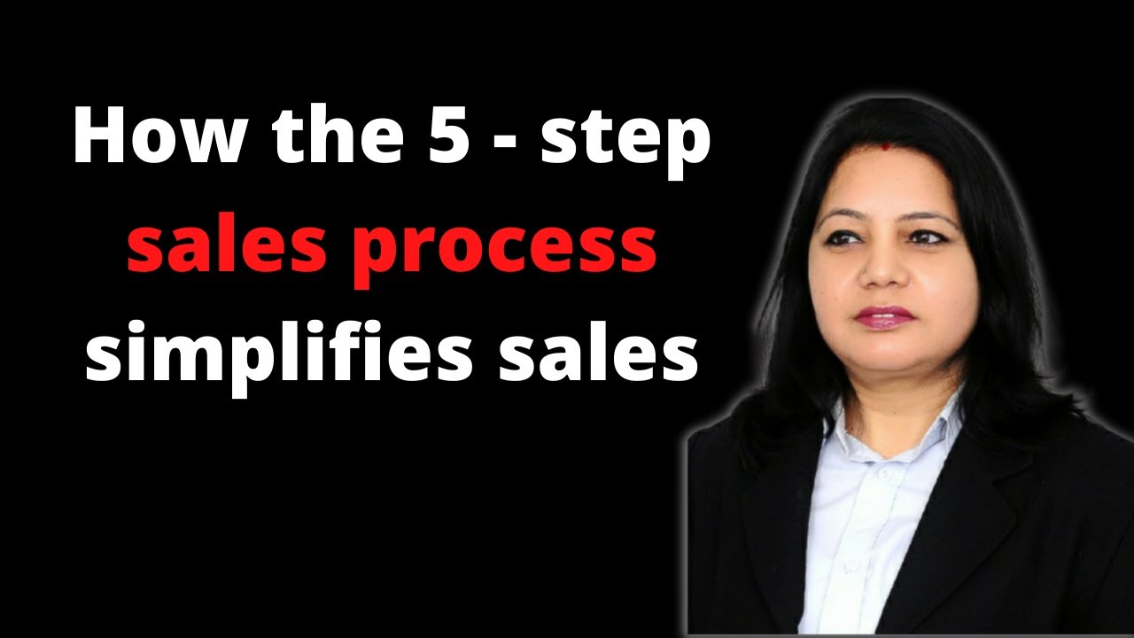 How the 5   step sales process simplifies sales