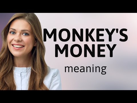 Understanding "Monkey's Money" in English