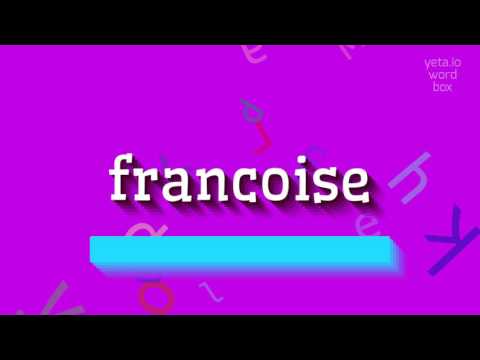 FRANCOISE - HOW TO SAY FRANCOISE?