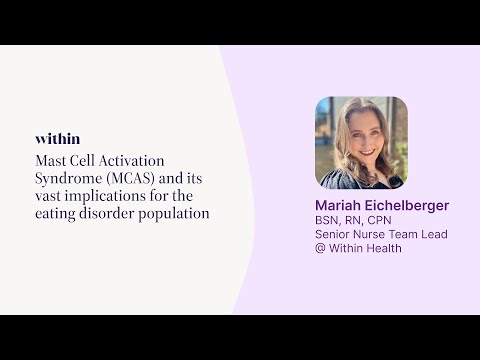Mast Cell Activation Syndrome (MCAS) and Its Vast Implications for the Eating Disorder Population