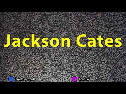 How To Pronounce Jackson Cates