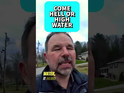 ENGLISH IDIOM “COME HELL OR HIGH WATER” EXPLAINED #englishasasecondlanguage