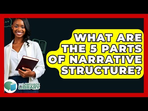 What Are the 5 Parts of Narrative Structure? - The Language Library