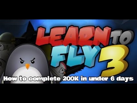 How to Complete Learn to Fly 3 (200K in Under 6 Days)
