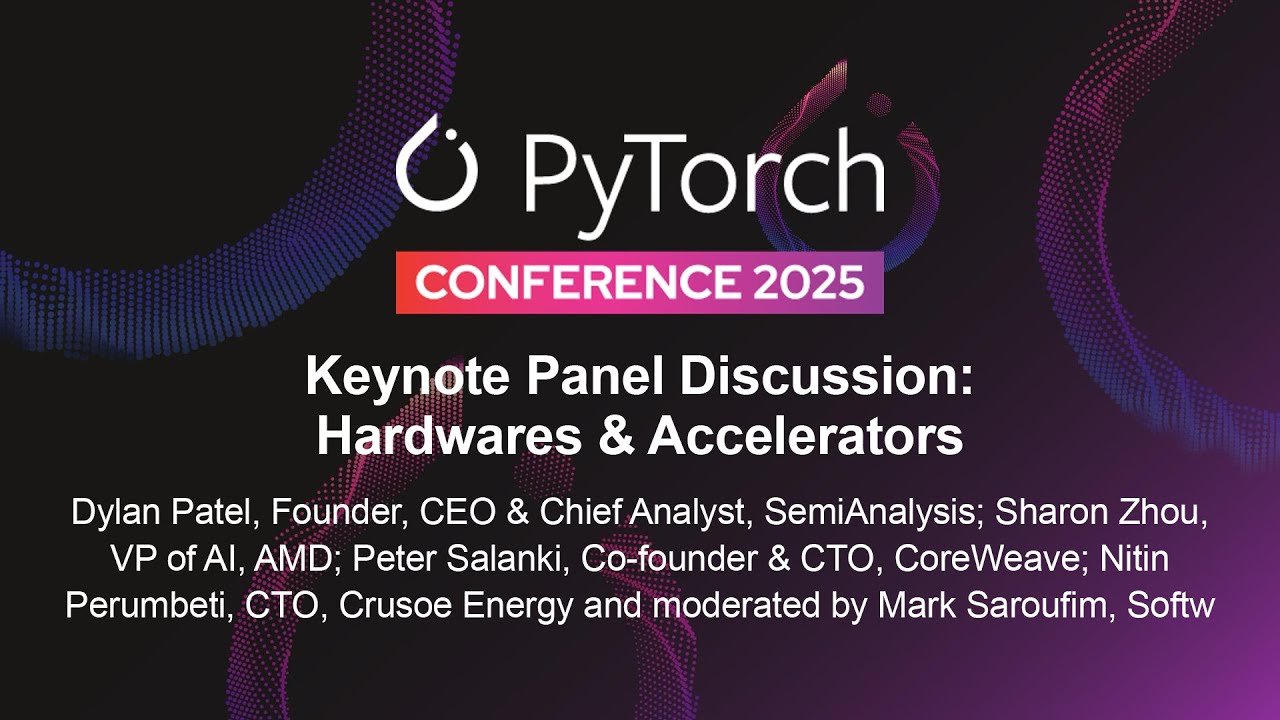 Keynote Panel: Hardwares & Accelerators - D Patel, S Zhou, P Salanki, N Perumbeti, M Saroufim