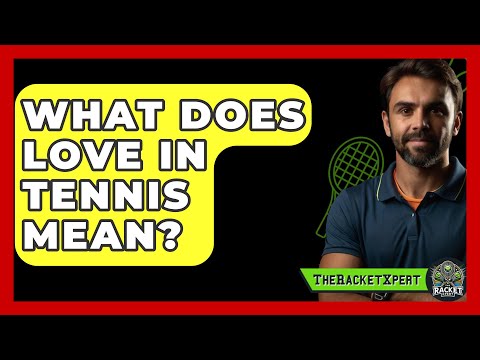 What Does Love In Tennis Mean? - The Racket Xpert