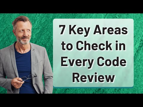 7 Key Areas to Check in Every Code Review