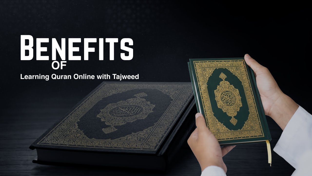 Benefits of Learning Quran Online with Tajweed