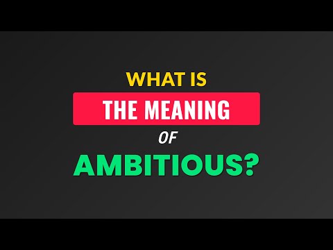 What is the meaning of Ambitious?
