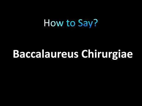 How to Pronounce Baccalaureus Chirurgiae (correctly!)